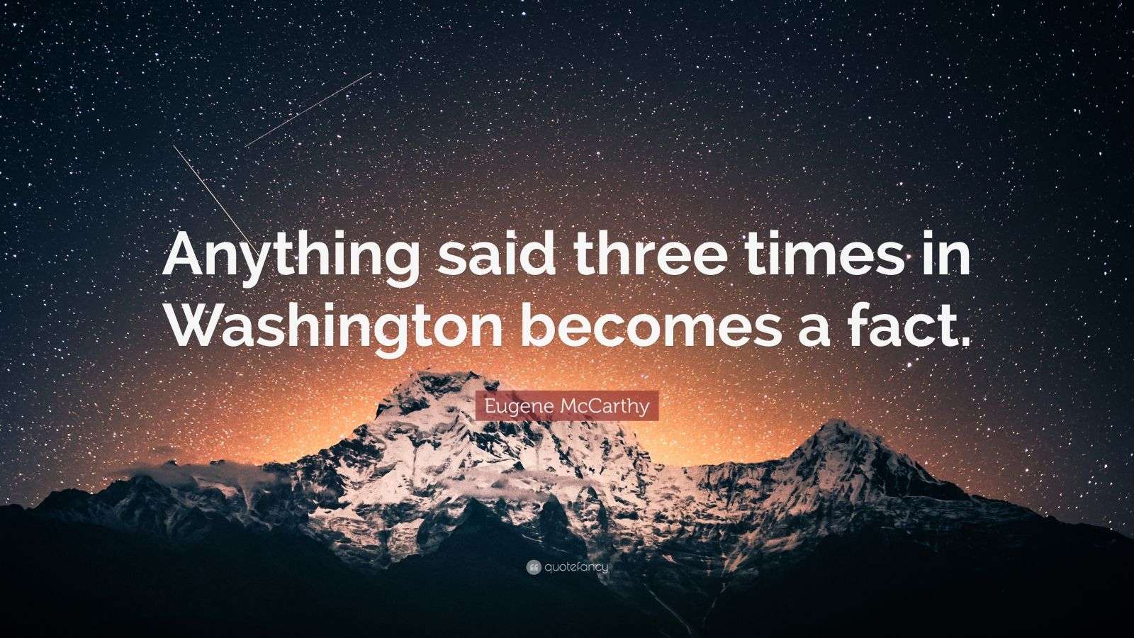 Eugene McCarthy Quote: “Anything said three times in Washington becomes ...