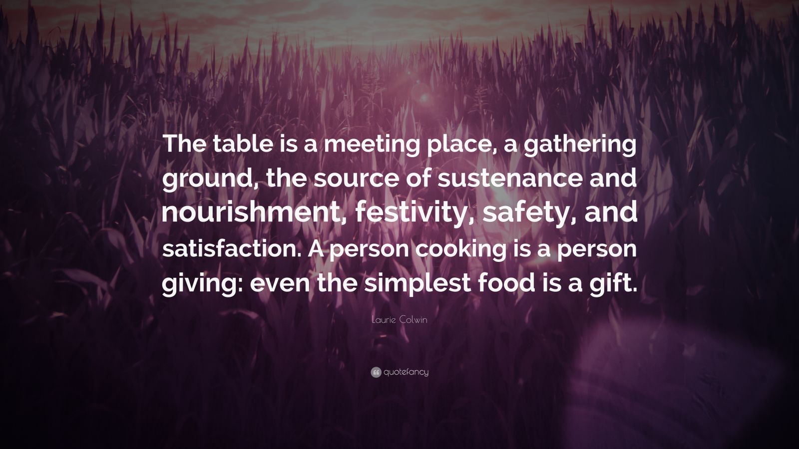 Laurie Colwin Quote: “The table is a meeting place, a gathering ground ...