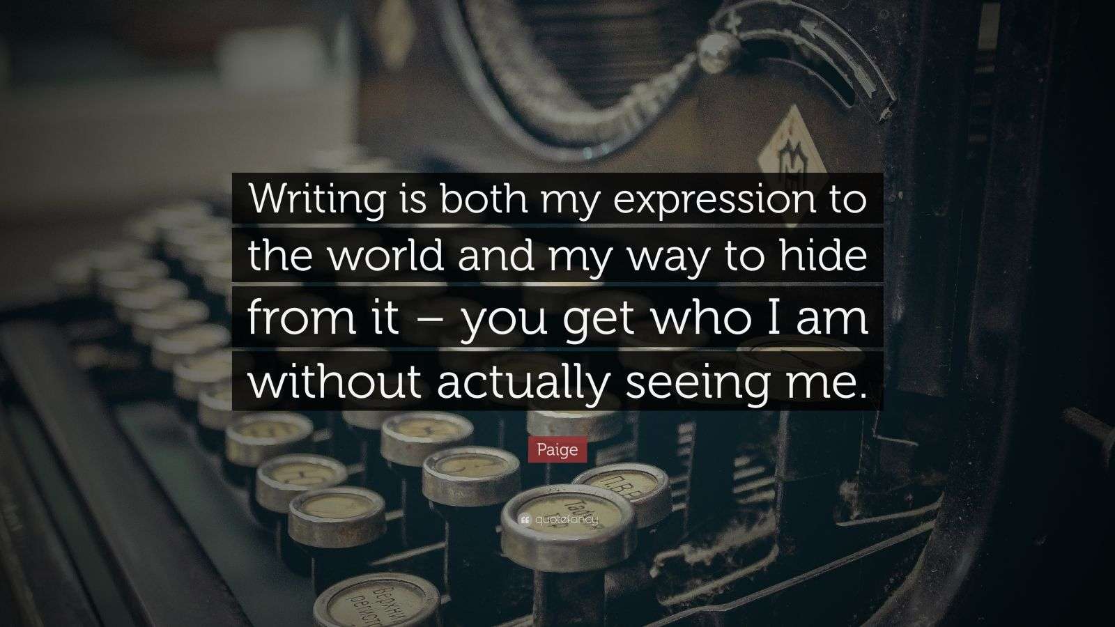 Paige Quote: “Writing is both my expression to the world and my way to ...