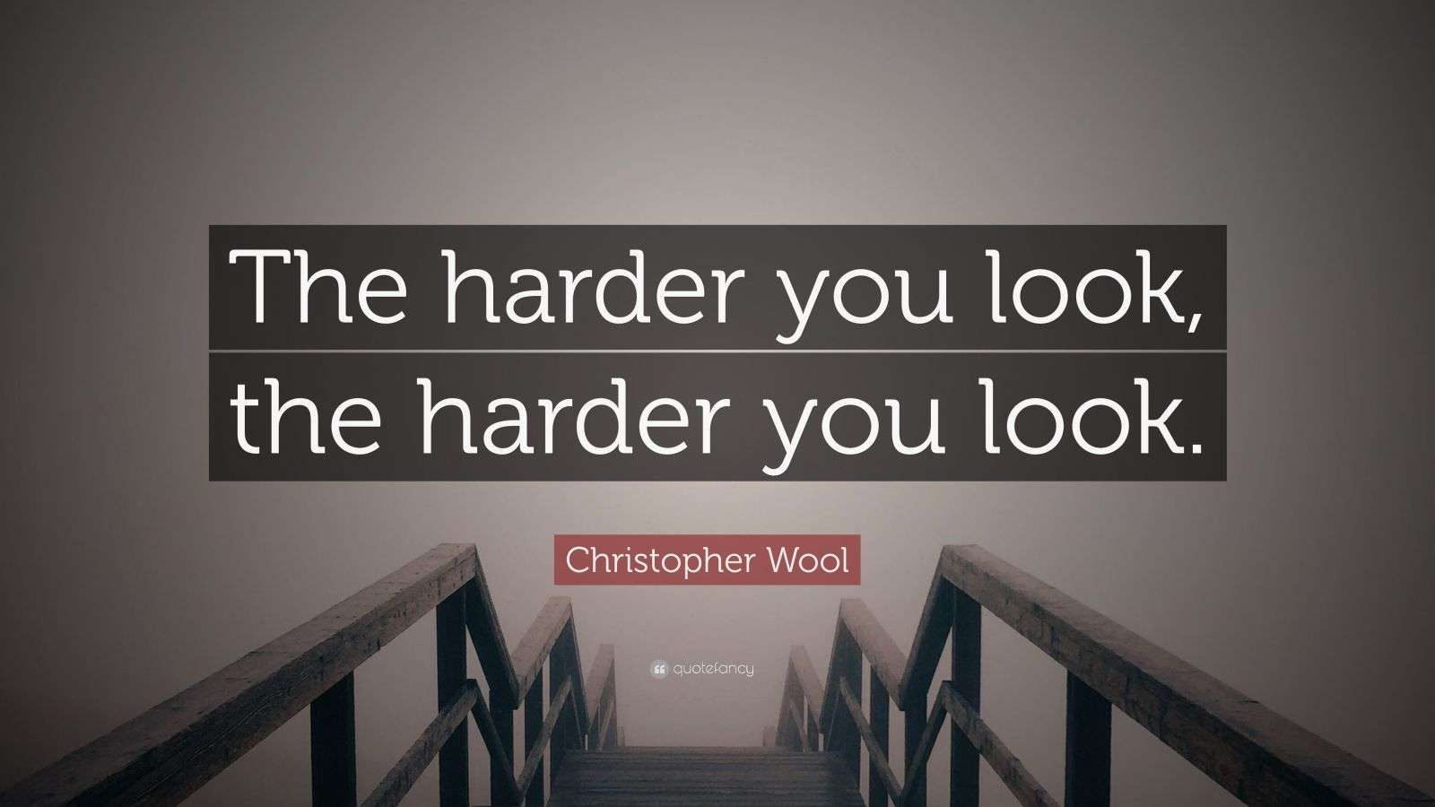 Christopher Wool Quote: “The harder you look, the harder you look.” (7 ...