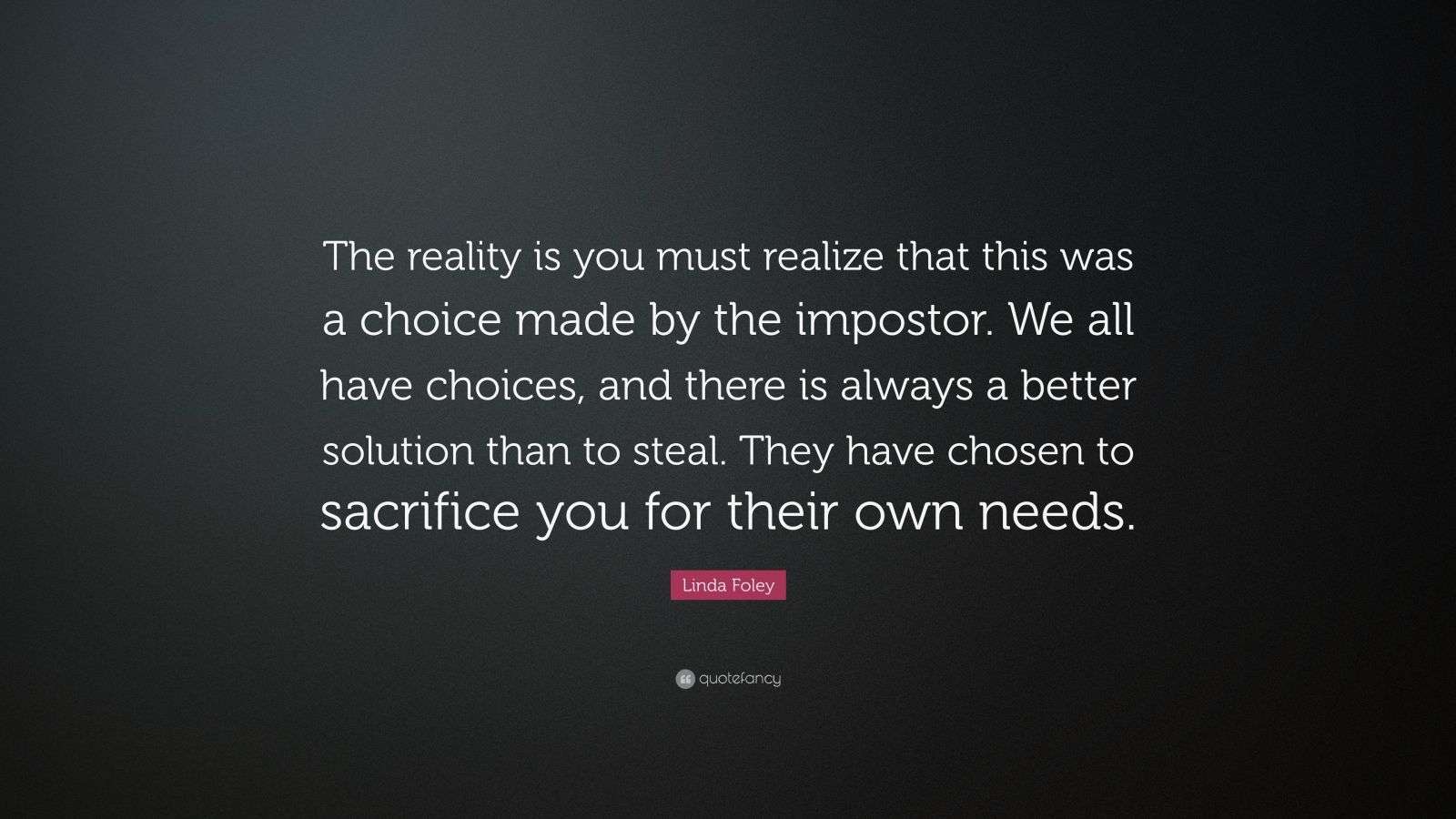 Linda Foley Quote: “The reality is you must realize that this was a ...