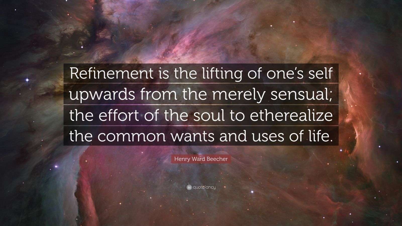 Henry Ward Beecher Quote: “Refinement is the lifting of one’s self ...