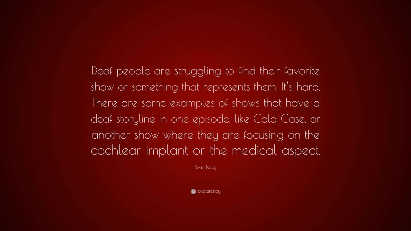 Sean Berdy Quote: “Deaf people are struggling to find their favorite ...