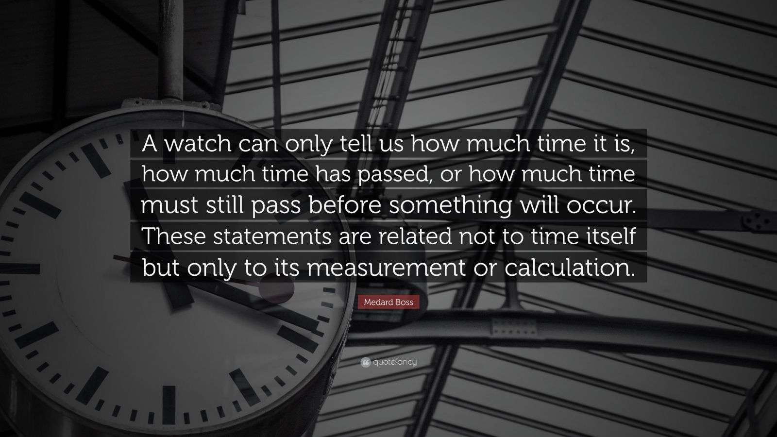 Medard Boss Quote: “A watch can only tell us how much time it is, how ...