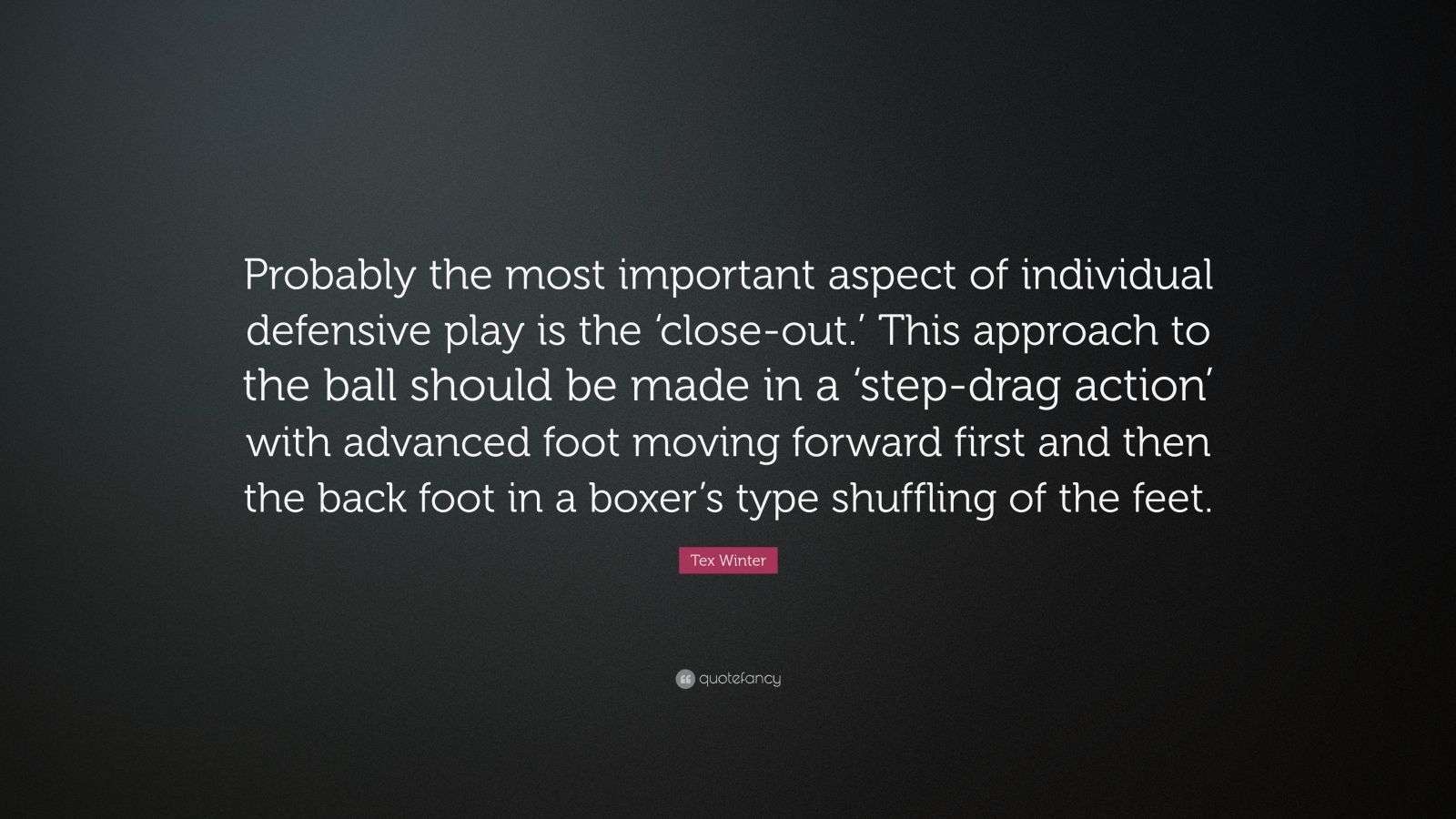 Tex Winter Quote: “Probably the most important aspect of individual ...