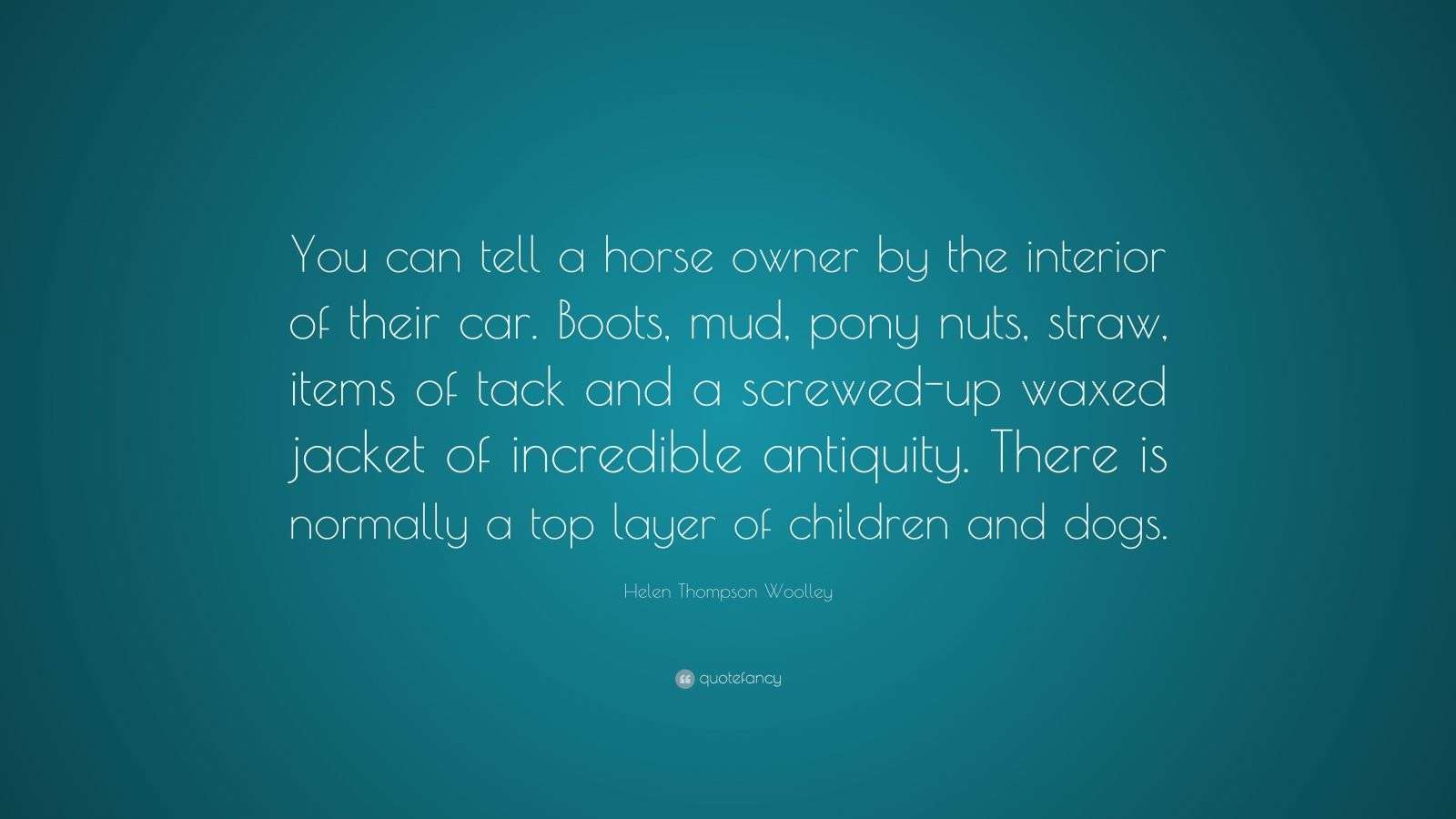 Helen Thompson Woolley Quote: “You can tell a horse owner by the ...