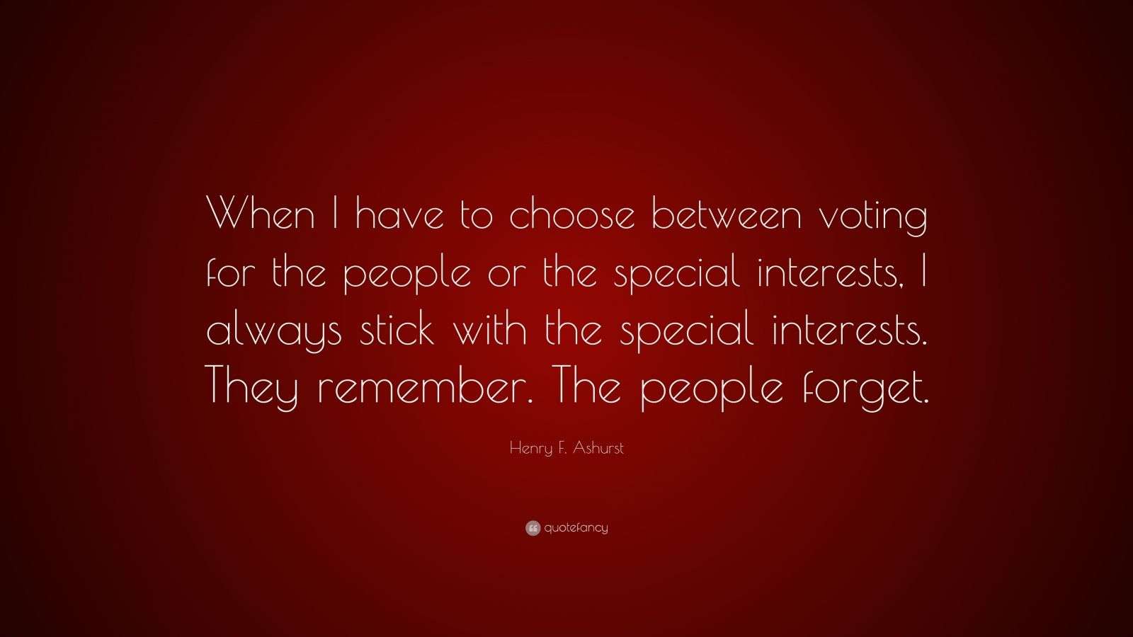 Henry F. Ashurst Quote: “When I have to choose between voting for the ...