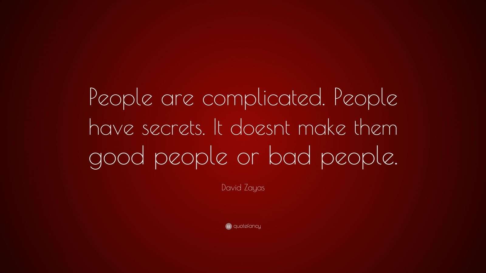 David Zayas Quote: “People are complicated. People have secrets. It ...