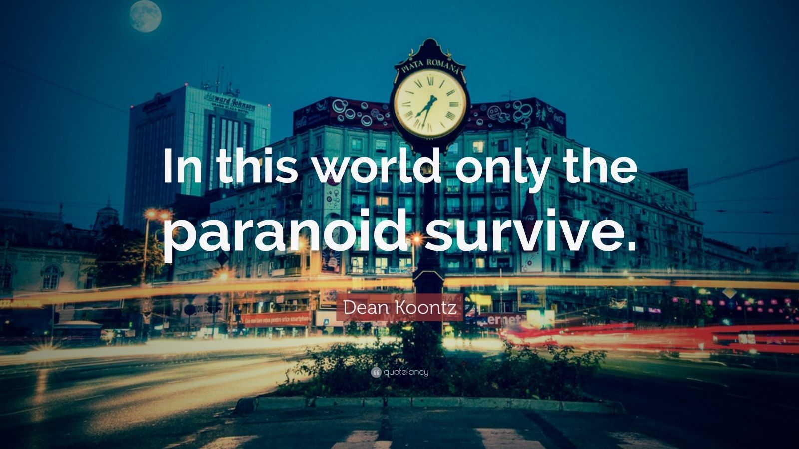 Dean Koontz Quote: “In this world only the paranoid survive.” (8 ...
