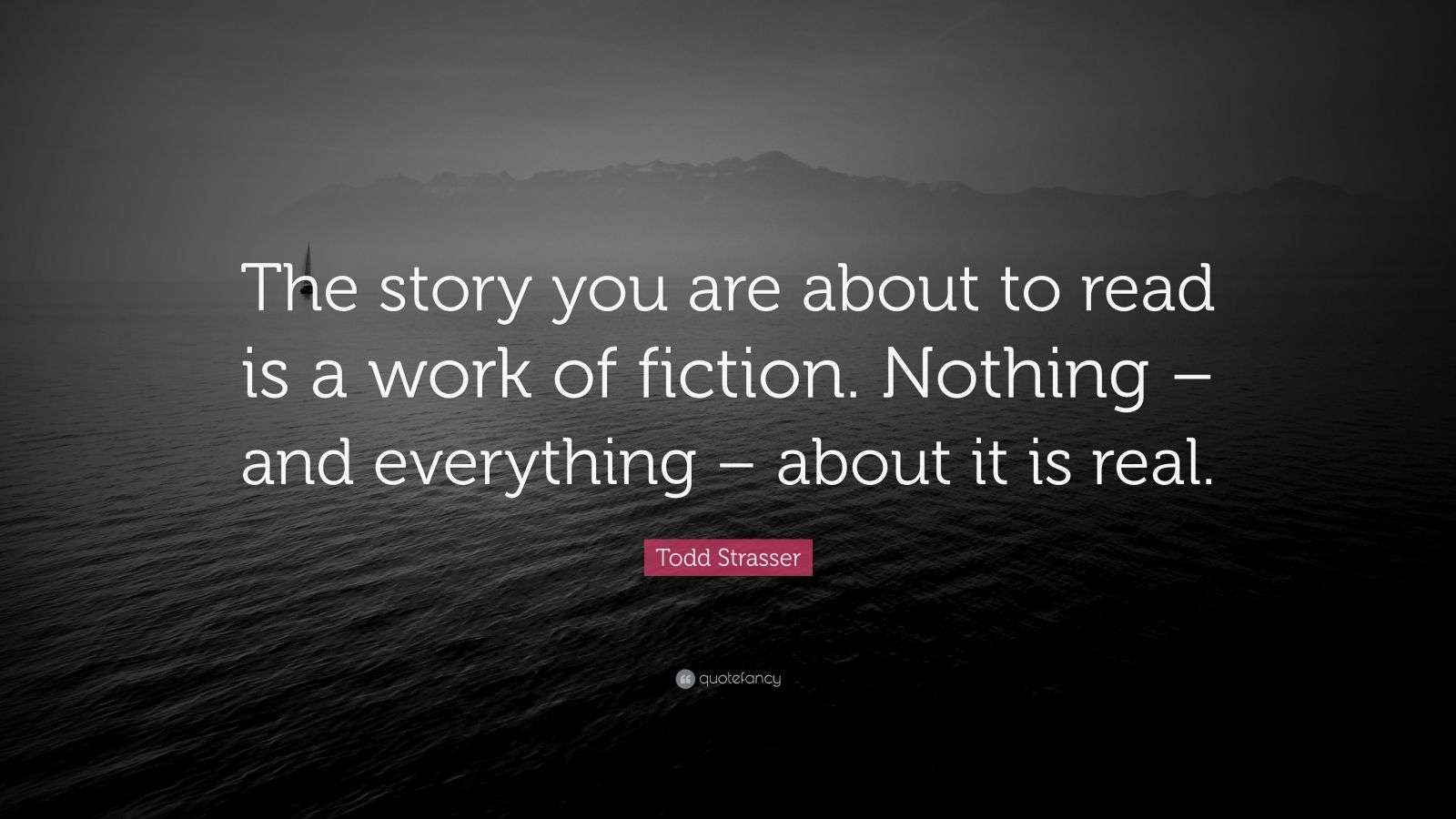 Todd Strasser Quote: “The story you are about to read is a work of ...