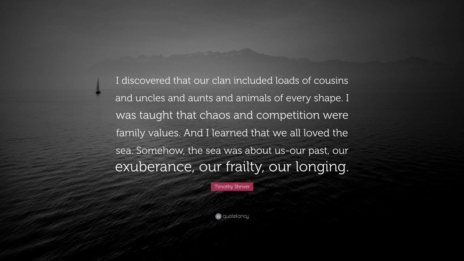 Timothy Shriver Quote: “I discovered that our clan included loads of ...
