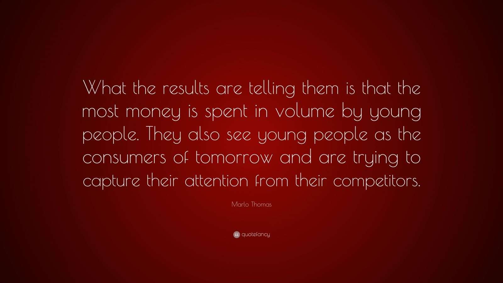 Marlo Thomas Quote: “What the results are telling them is that the most ...