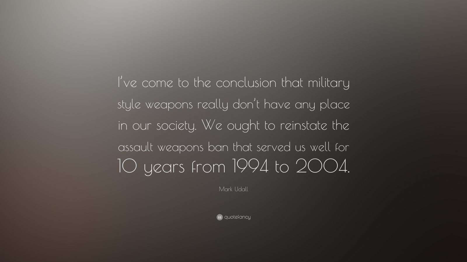 Mark Udall Quote: “I’ve come to the conclusion that military style ...