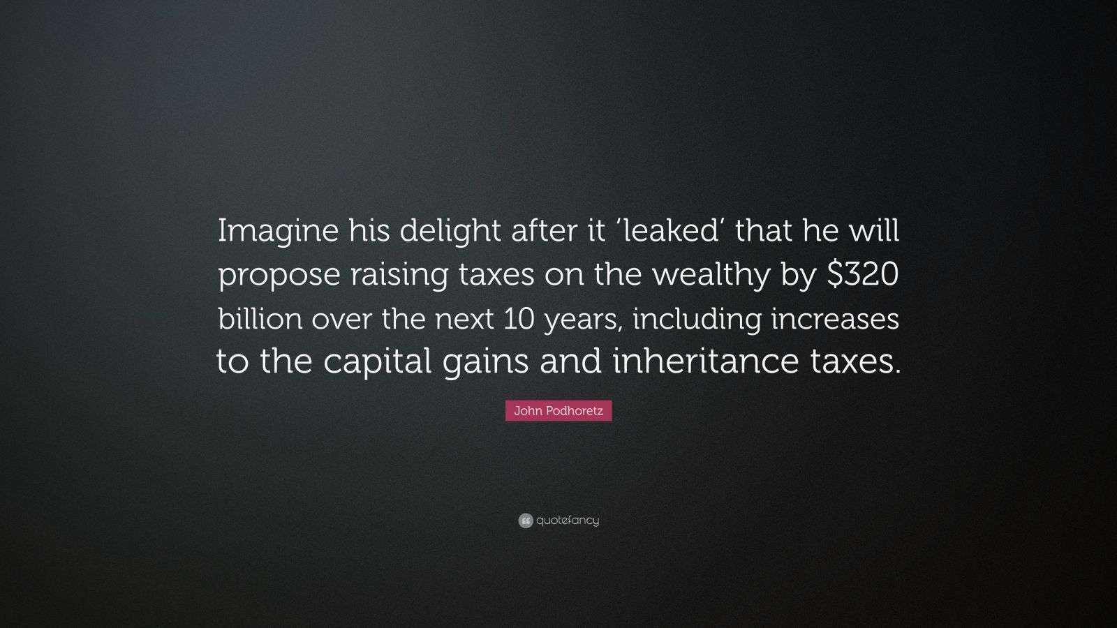 John Podhoretz Quote: “Imagine his delight after it ‘leaked’ that he ...