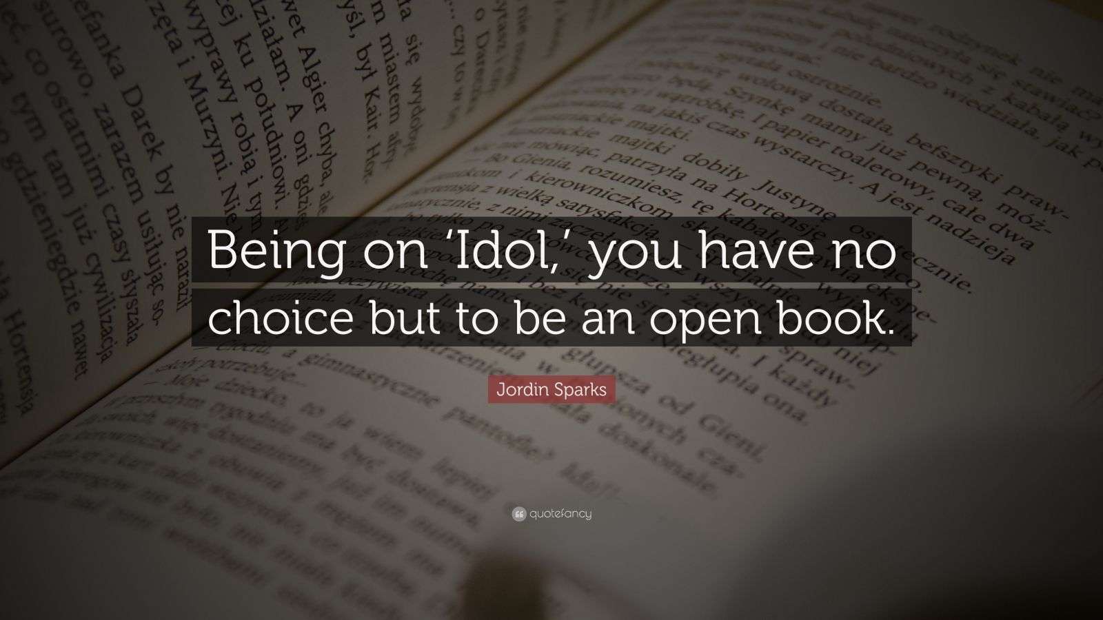 Jordin Sparks Quote: “Being on ‘Idol,’ you have no choice but to be an ...