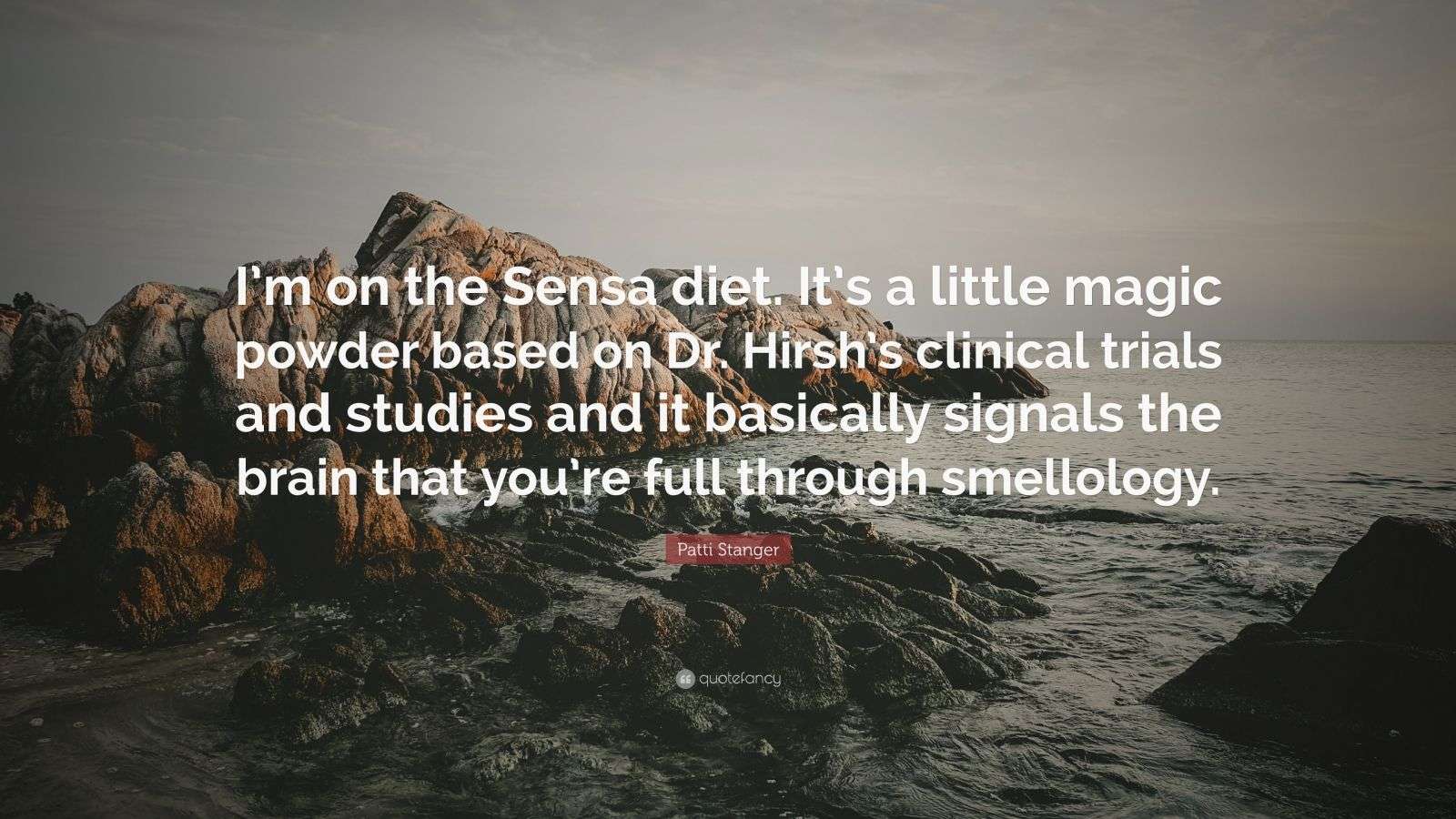 Patti Stanger Quote: “I’m on the Sensa diet. It’s a little magic powder ...