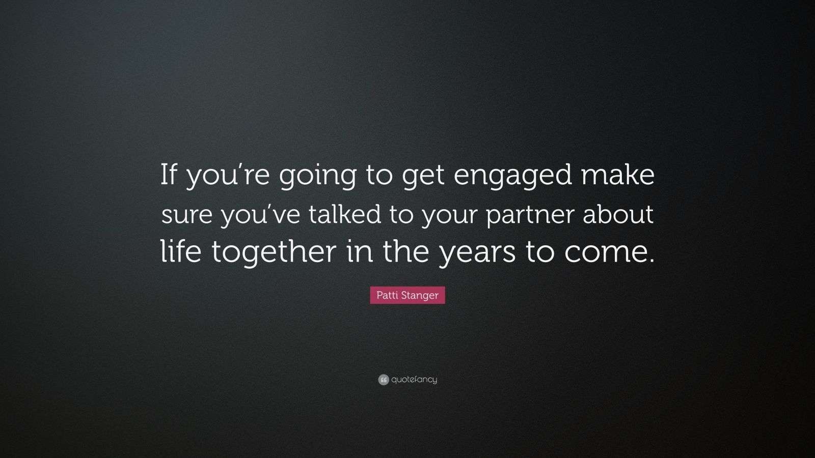 Patti Stanger Quote: “If you’re going to get engaged make sure you’ve ...