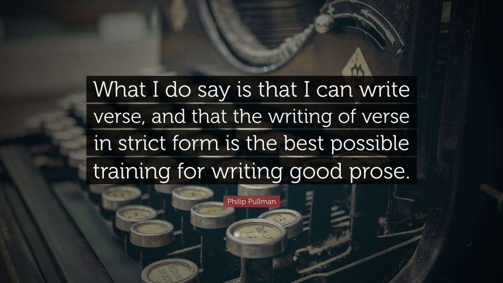 Philip Pullman Quote: “What I do say is that I can write verse, and ...