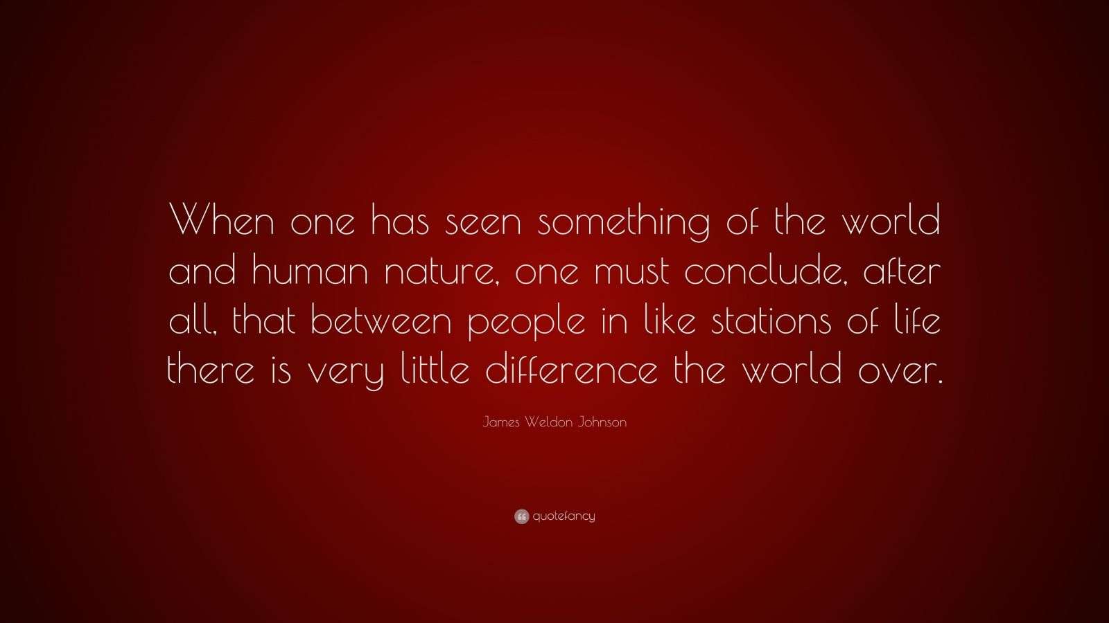 James Weldon Johnson Quote: “When one has seen something of the world ...