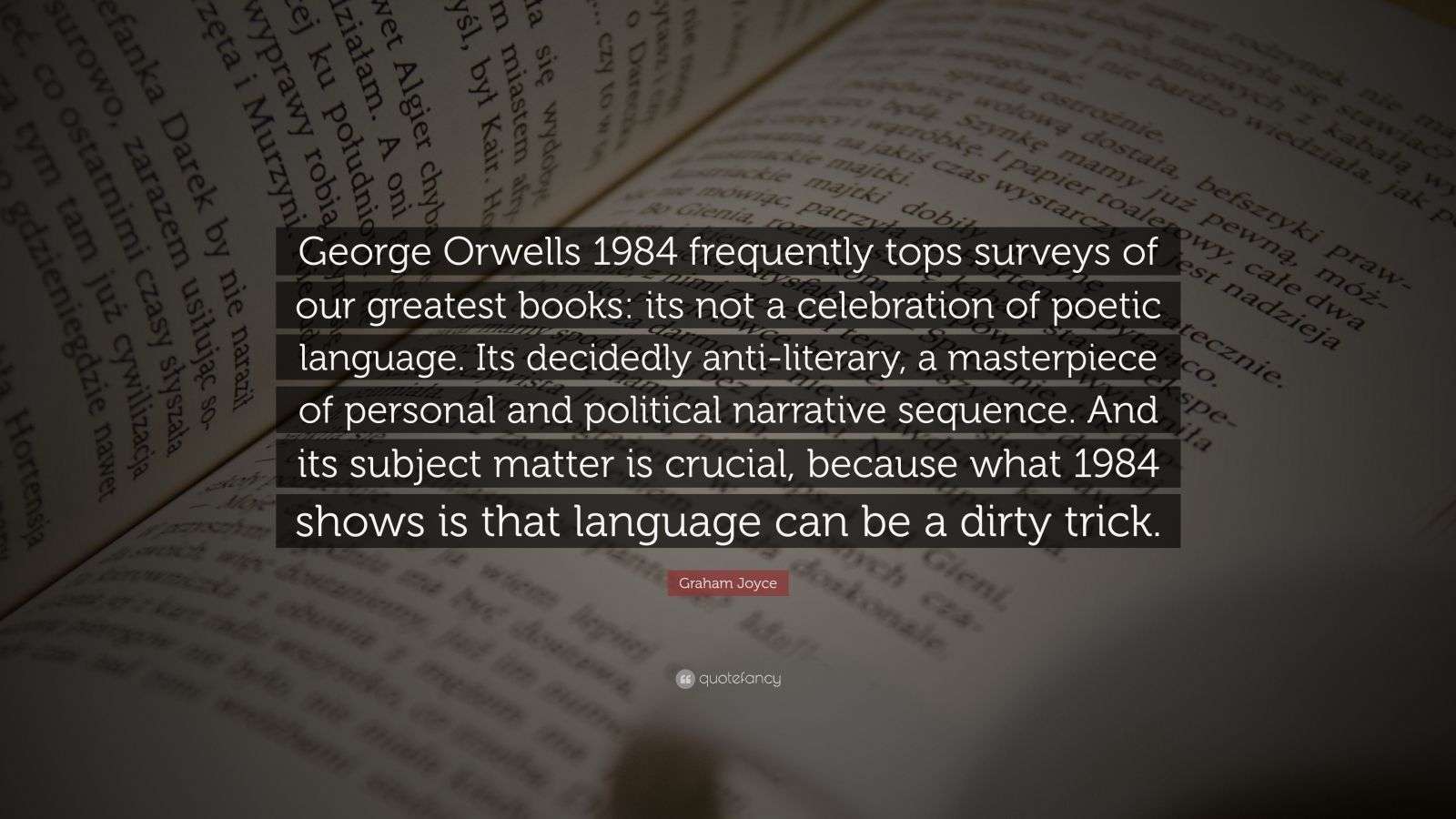 Graham Joyce Quote: “George Orwells 1984 frequently tops surveys of our ...