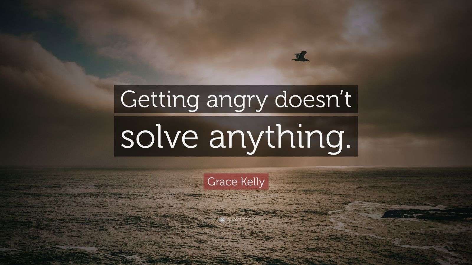 Grace Kelly Quote: “Getting angry doesn’t solve anything.” (7 ...