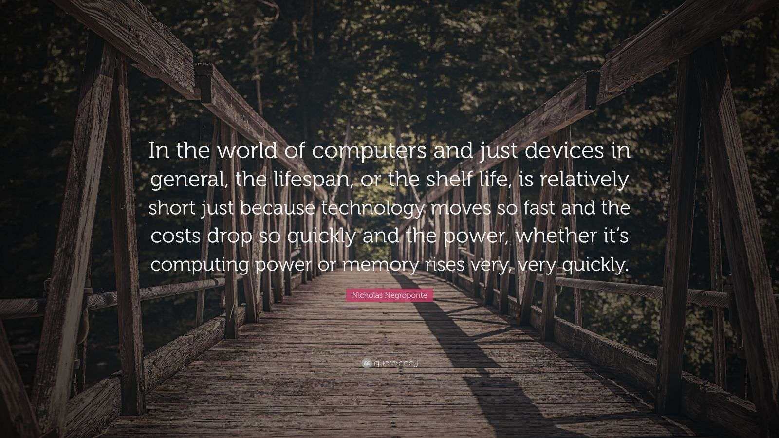 Nicholas Negroponte Quote: “In the world of computers and just devices ...