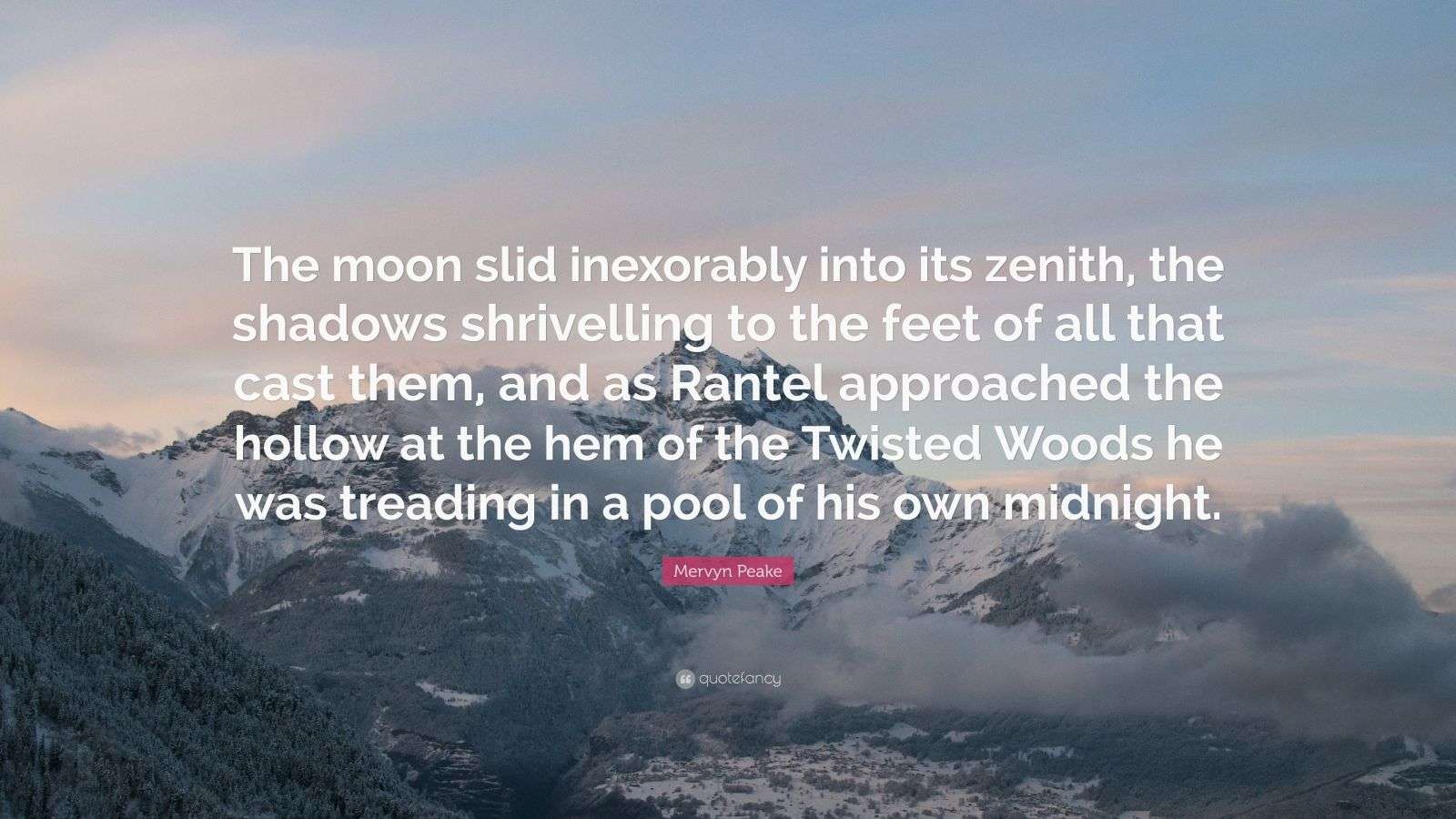 Mervyn Peake Quote: “The moon slid inexorably into its zenith, the ...