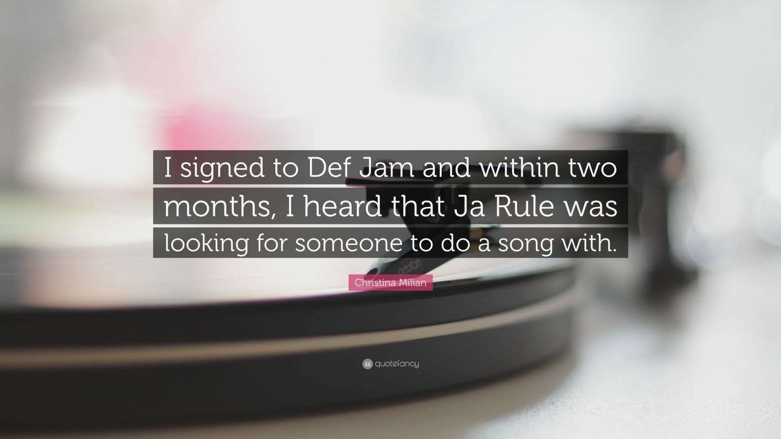 Christina Milian Quote: “I signed to Def Jam and within two months, I ...