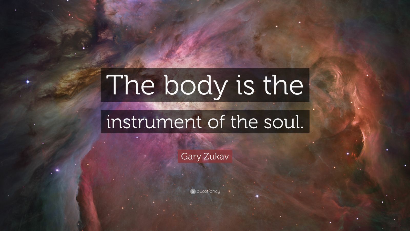 Gary Zukav Quote: “The body is the instrument of the soul.”