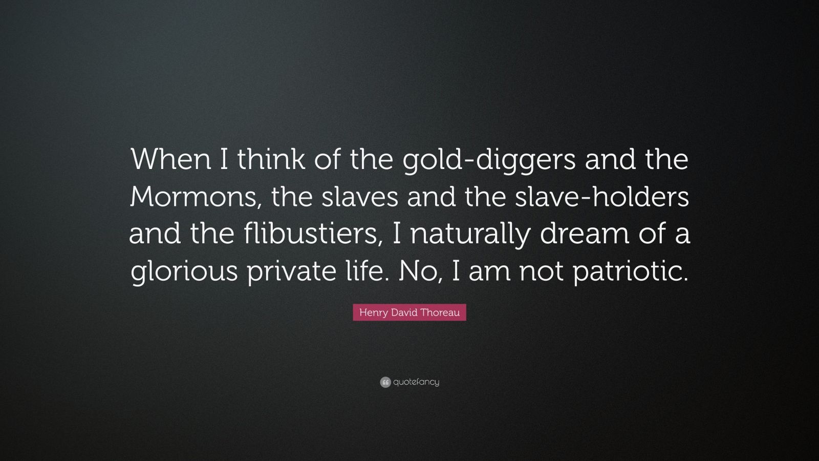 Henry David Thoreau Quote: “When I think of the gold-diggers and the ...