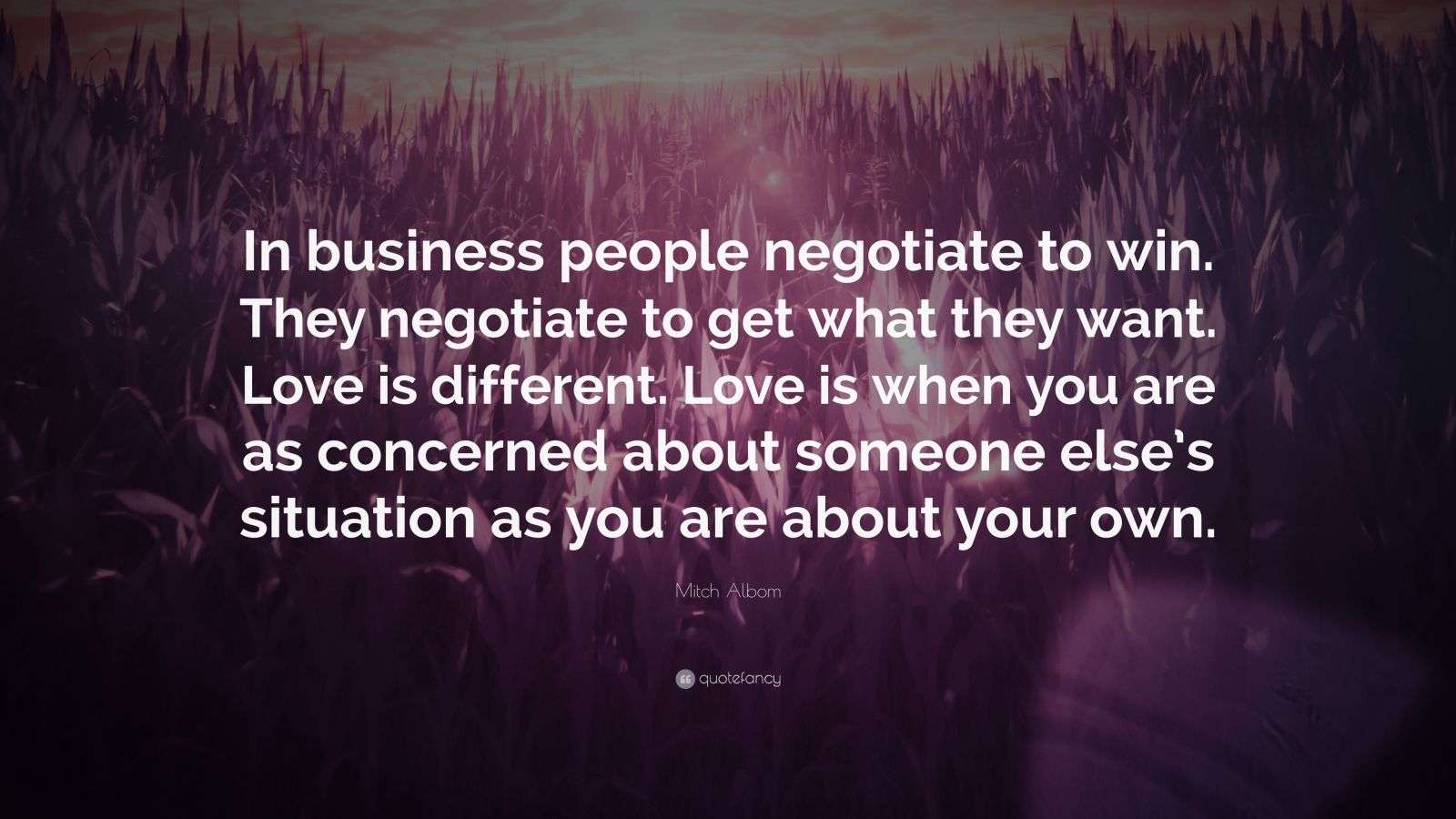 Mitch Albom Quote: “In business people negotiate to win. They negotiate ...