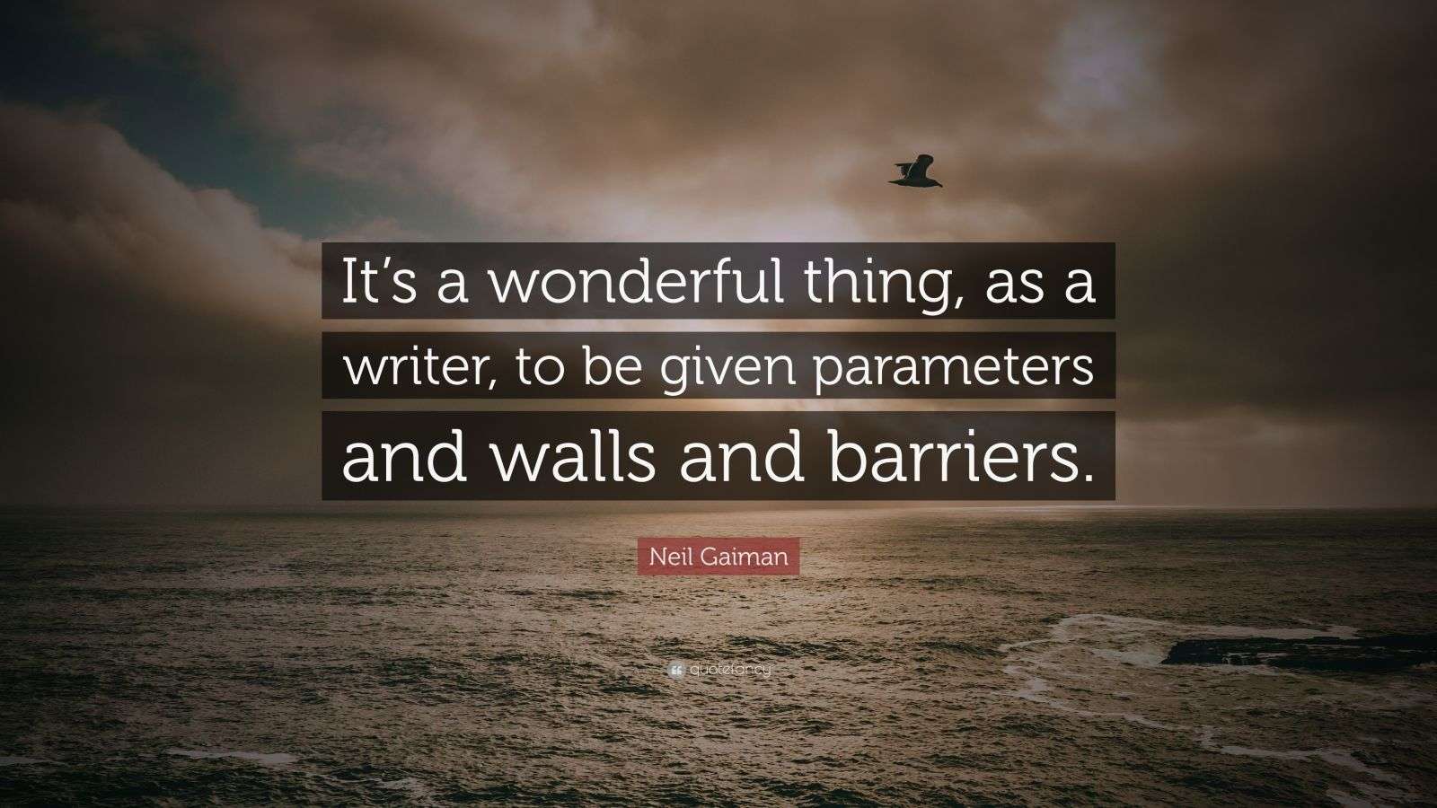 Neil Gaiman Quote: “It’s a wonderful thing, as a writer, to be given ...