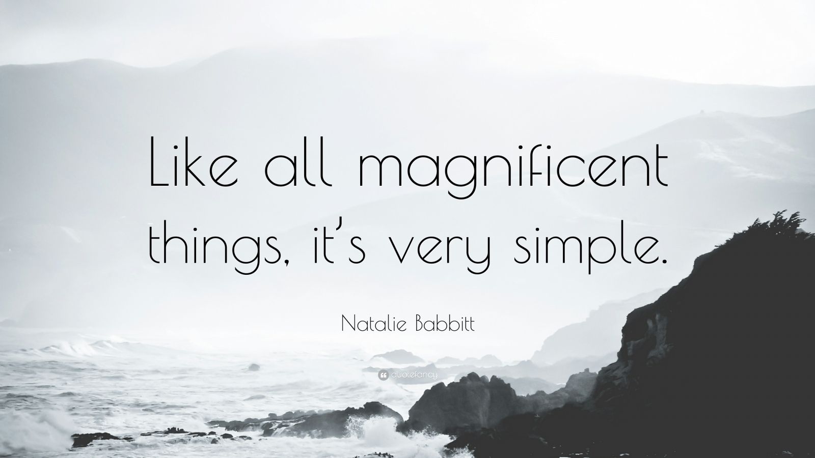 Natalie Babbitt Quote: “Like all magnificent things, it’s very simple.”
