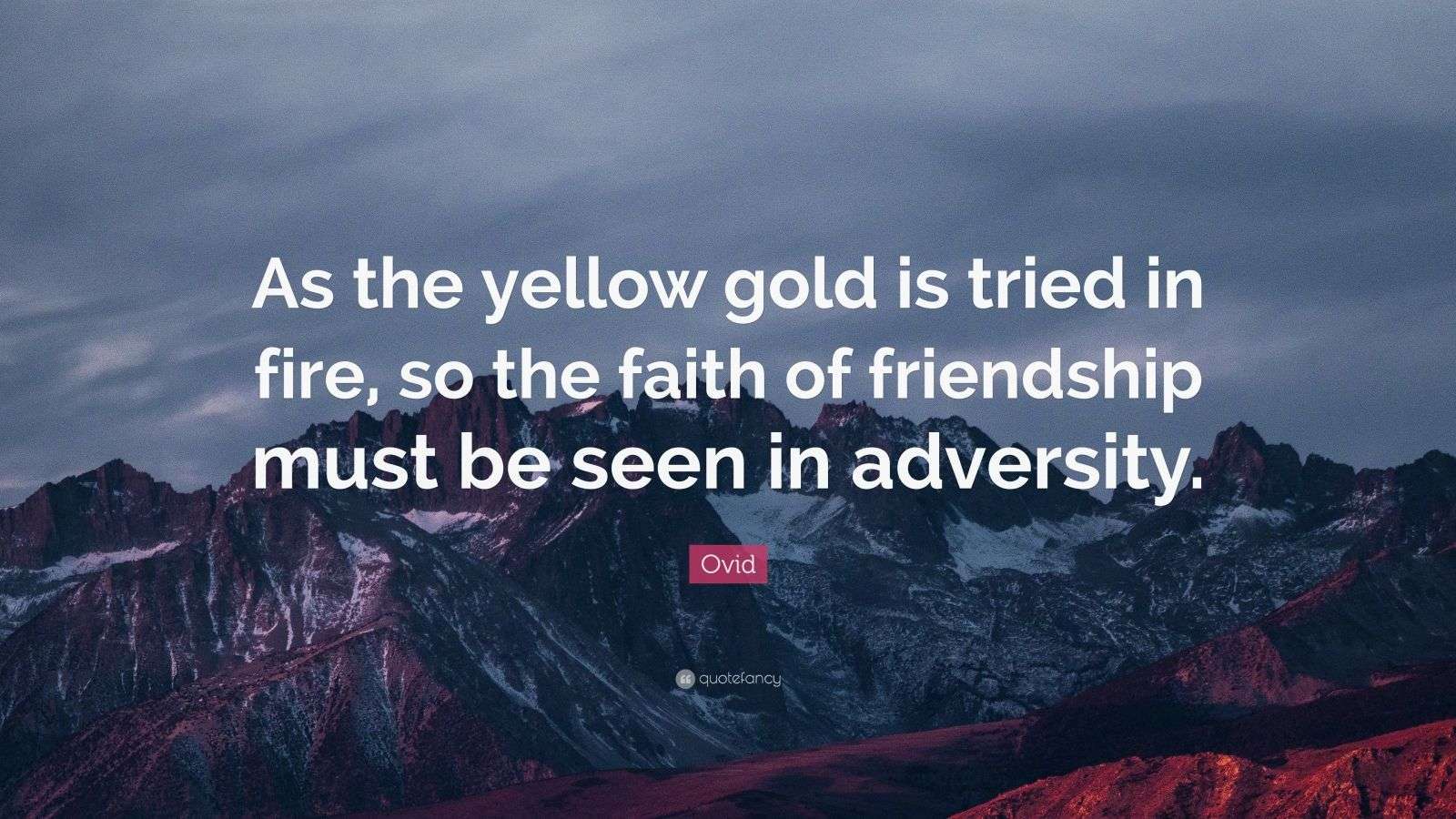 Ovid Quote: “As the yellow gold is tried in fire, so the faith of ...