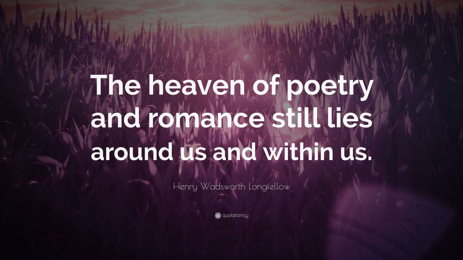 Henry Wadsworth Longfellow Quote: “The heaven of poetry and romance ...