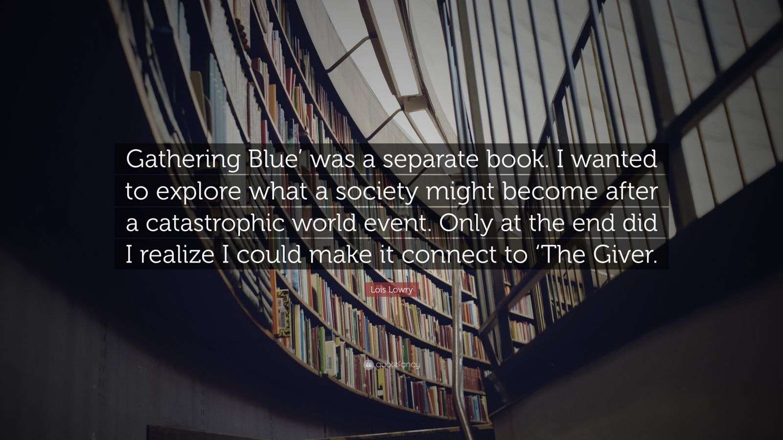 Lois Lowry Quote: “Gathering Blue’ was a separate book. I wanted to ...