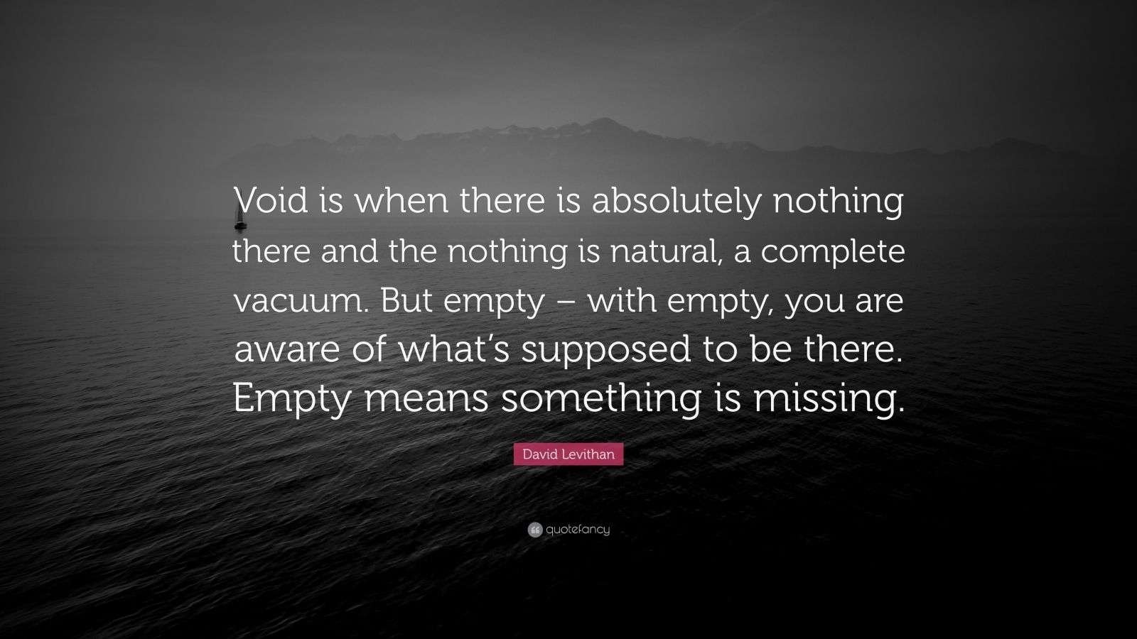 David Levithan Quote: “Void is when there is absolutely nothing there ...