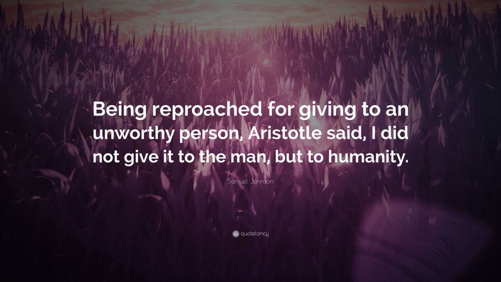 Samuel Johnson Quote: “Being reproached for giving to an unworthy ...