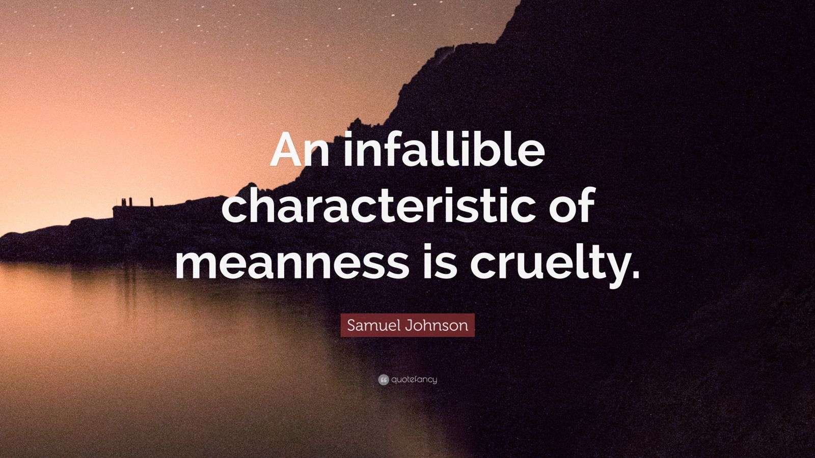 Samuel Johnson Quote: “An infallible characteristic of meanness is ...