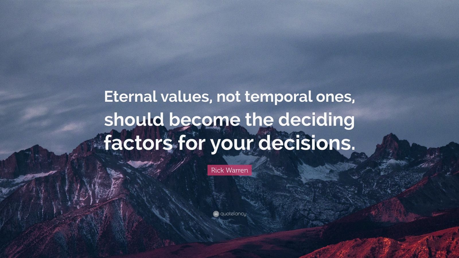 Rick Warren Quote: “Eternal values, not temporal ones, should become ...