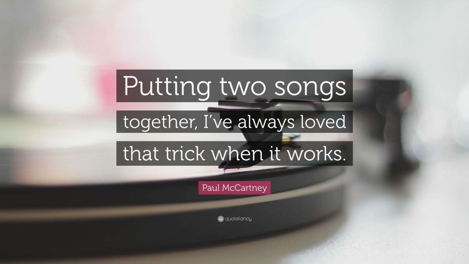 Paul McCartney Quote: “Putting two songs together, I’ve always loved ...