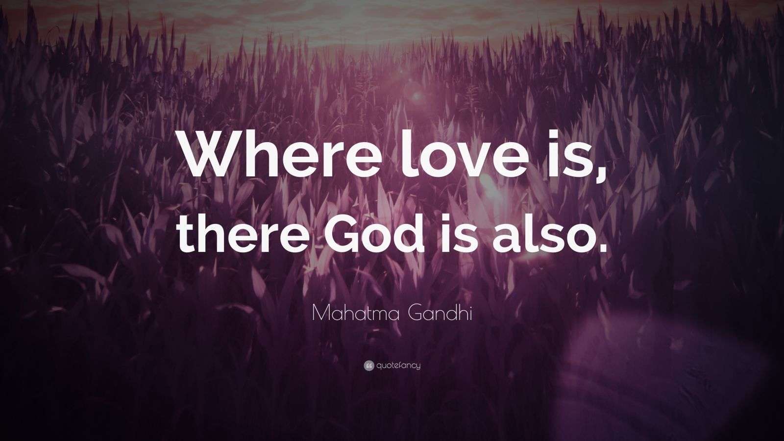 Mahatma Gandhi Quote: “Where love is, there God is also.” (7 wallpapers ...