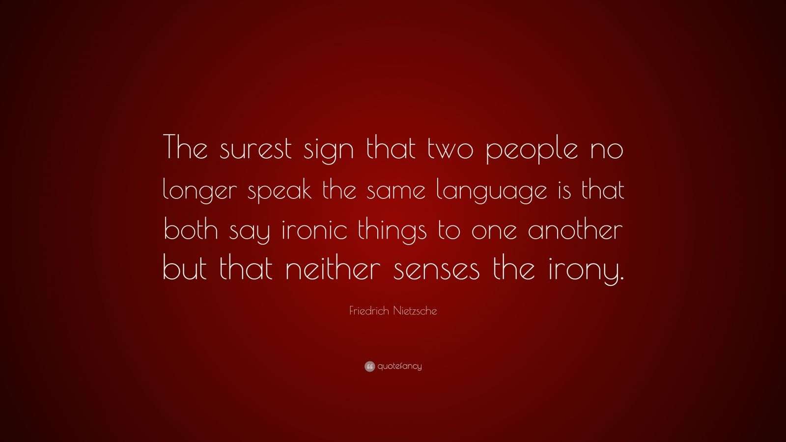 Friedrich Nietzsche Quote: “The surest sign that two people no longer ...