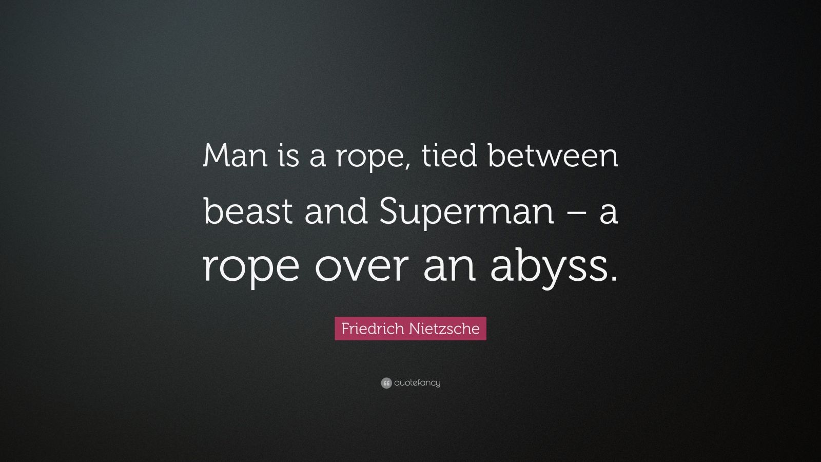 Friedrich Nietzsche Quote: “Man is a rope, tied between beast and ...