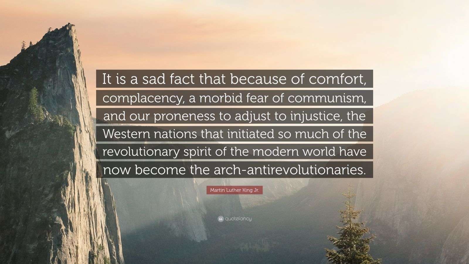 Martin Luther King Jr. Quote: “It is a sad fact that because of comfort ...