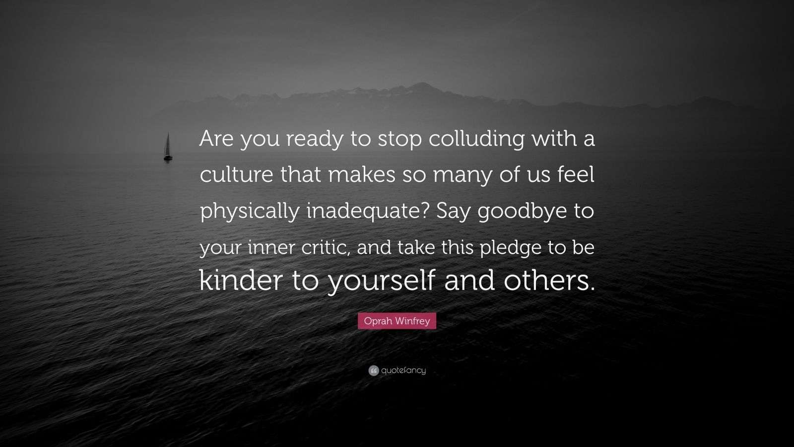 Oprah Winfrey Quote: “Are you ready to stop colluding with a culture ...