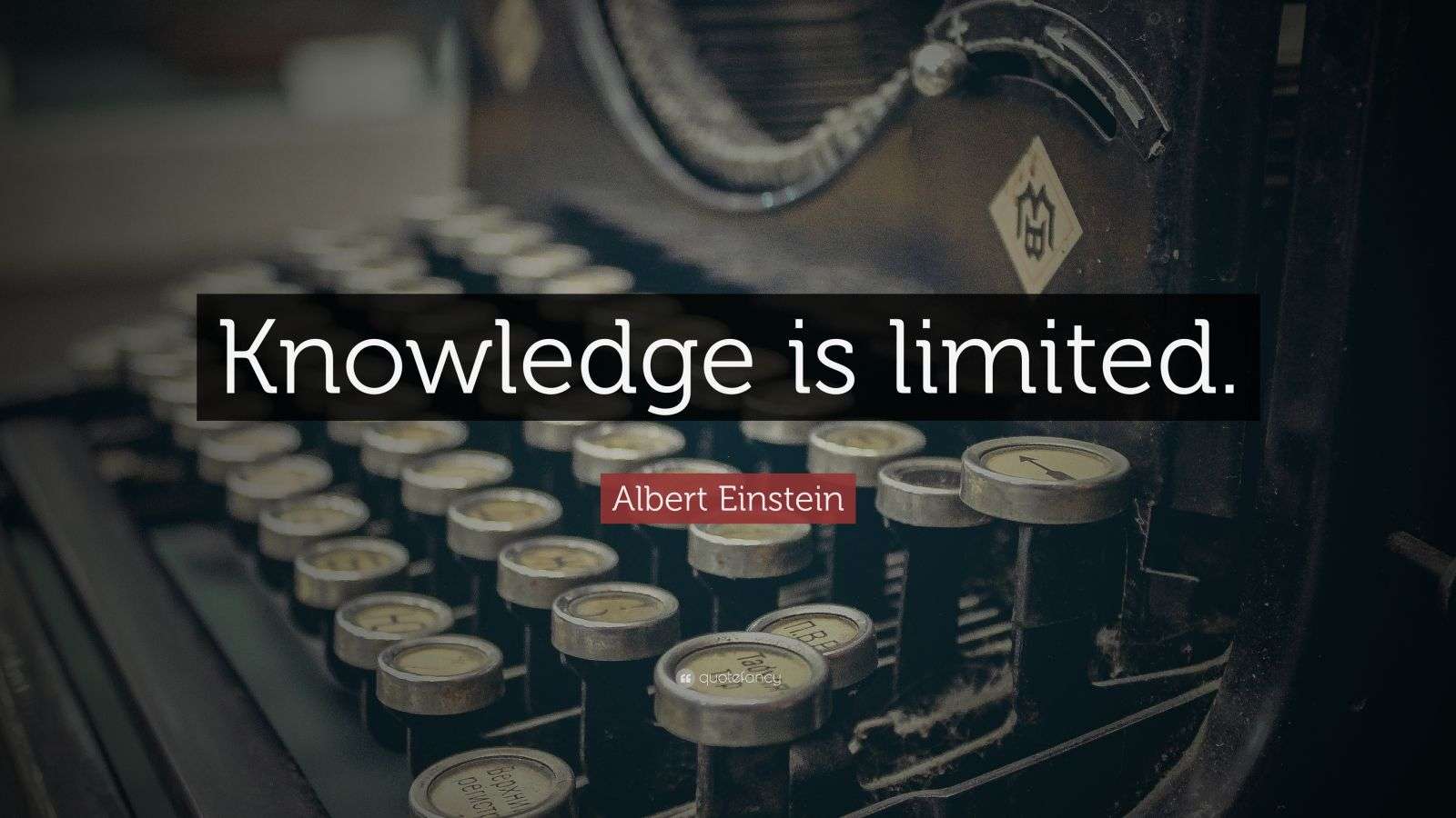 Albert Einstein Quote: “Knowledge is limited.”
