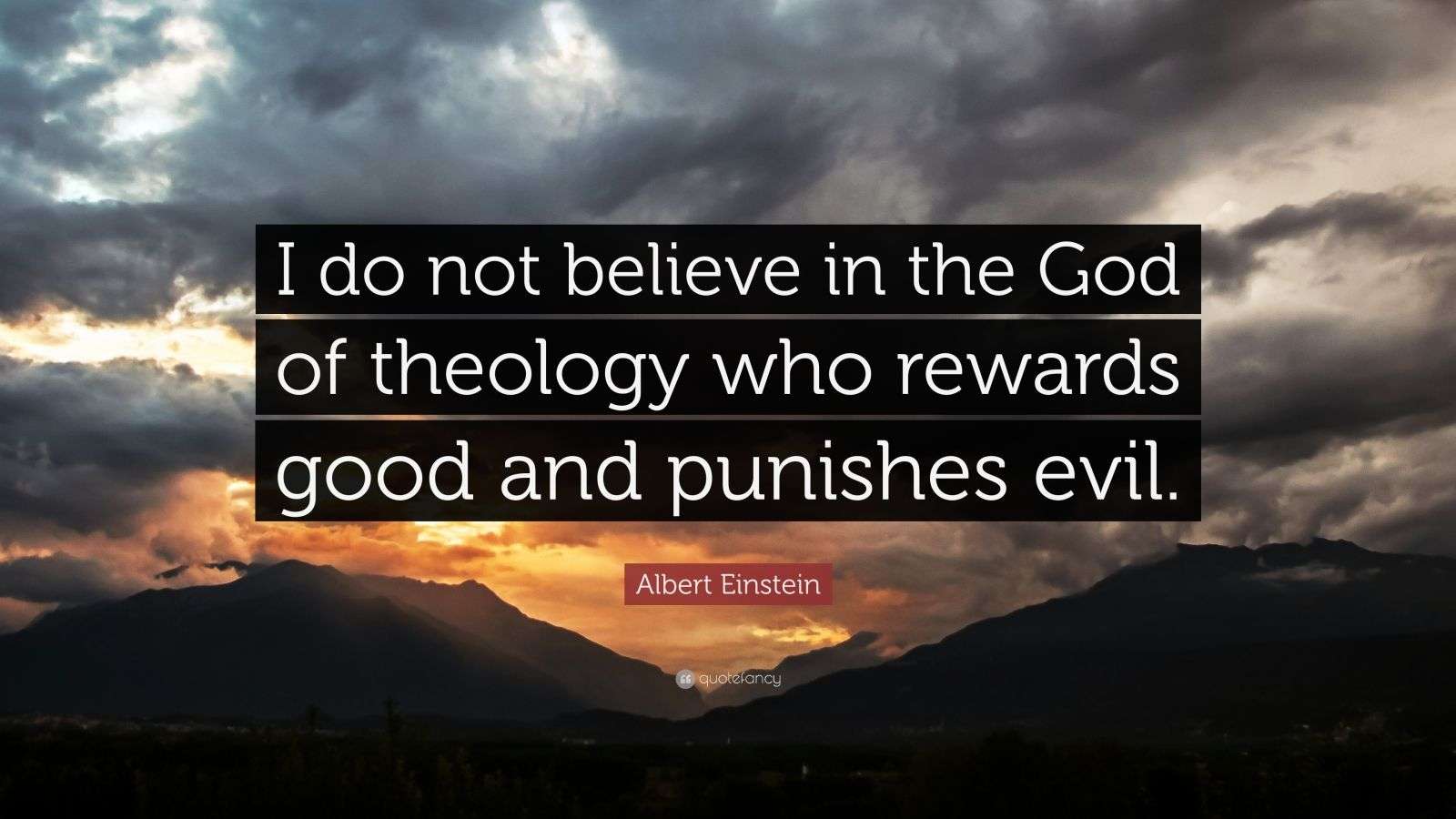 Albert Einstein Quote: “I do not believe in the God of theology who ...
