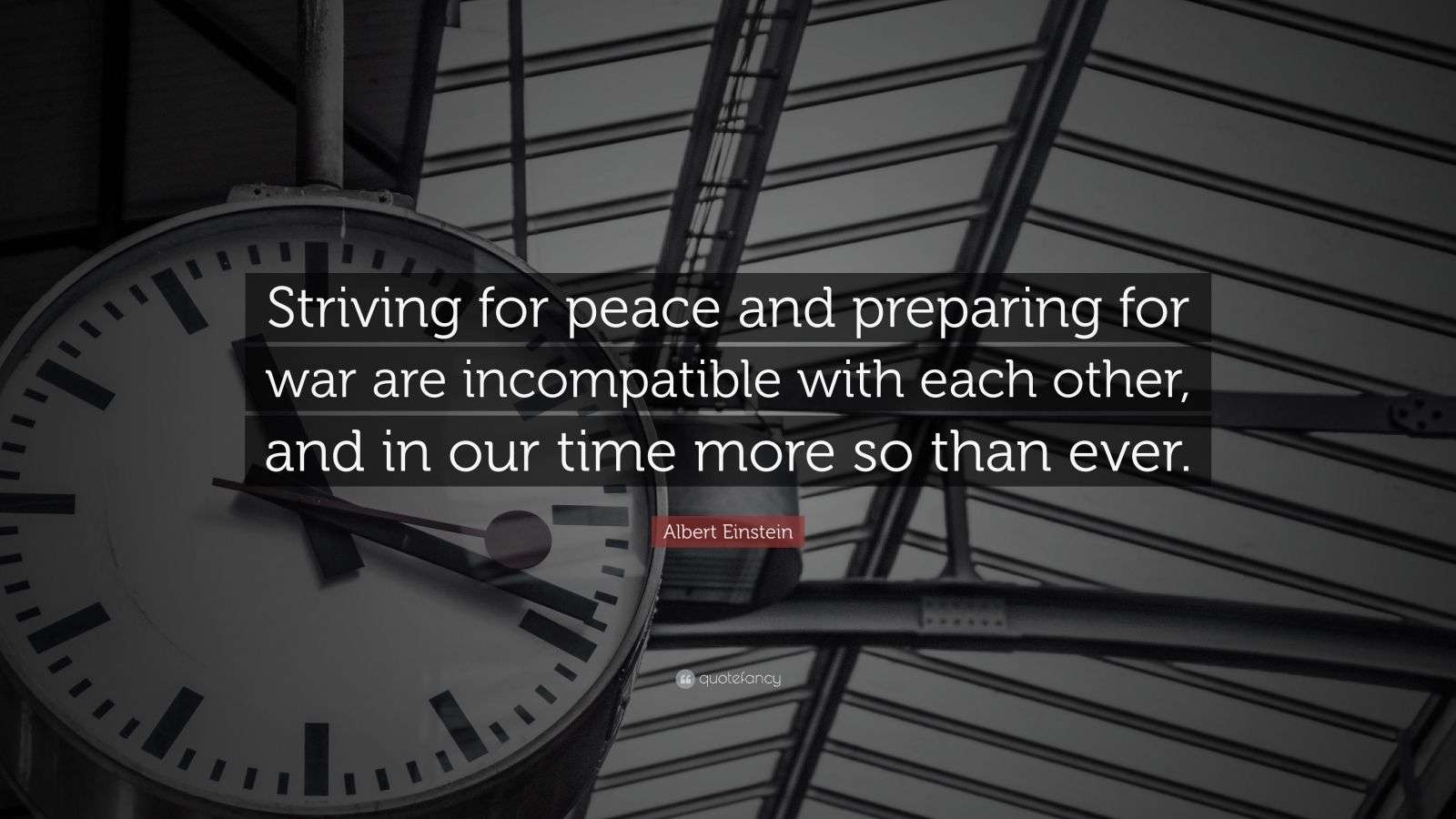 Albert Einstein Quote: “Striving for peace and preparing for war are ...