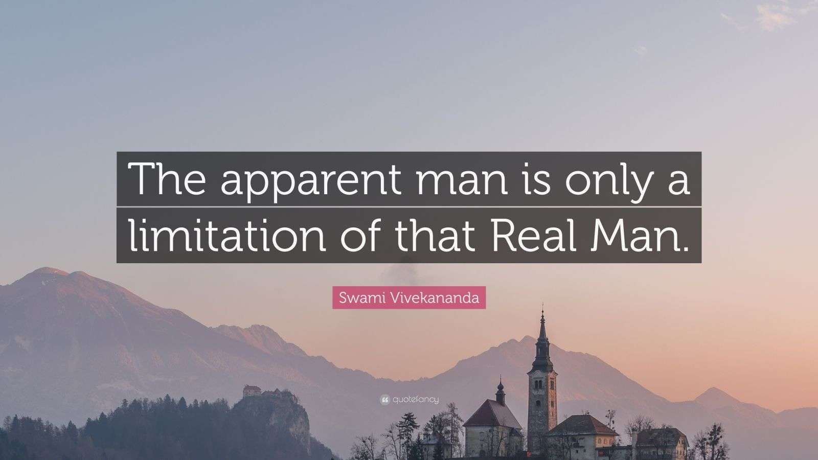 Swami Vivekananda Quote: “The apparent man is only a limitation of that ...